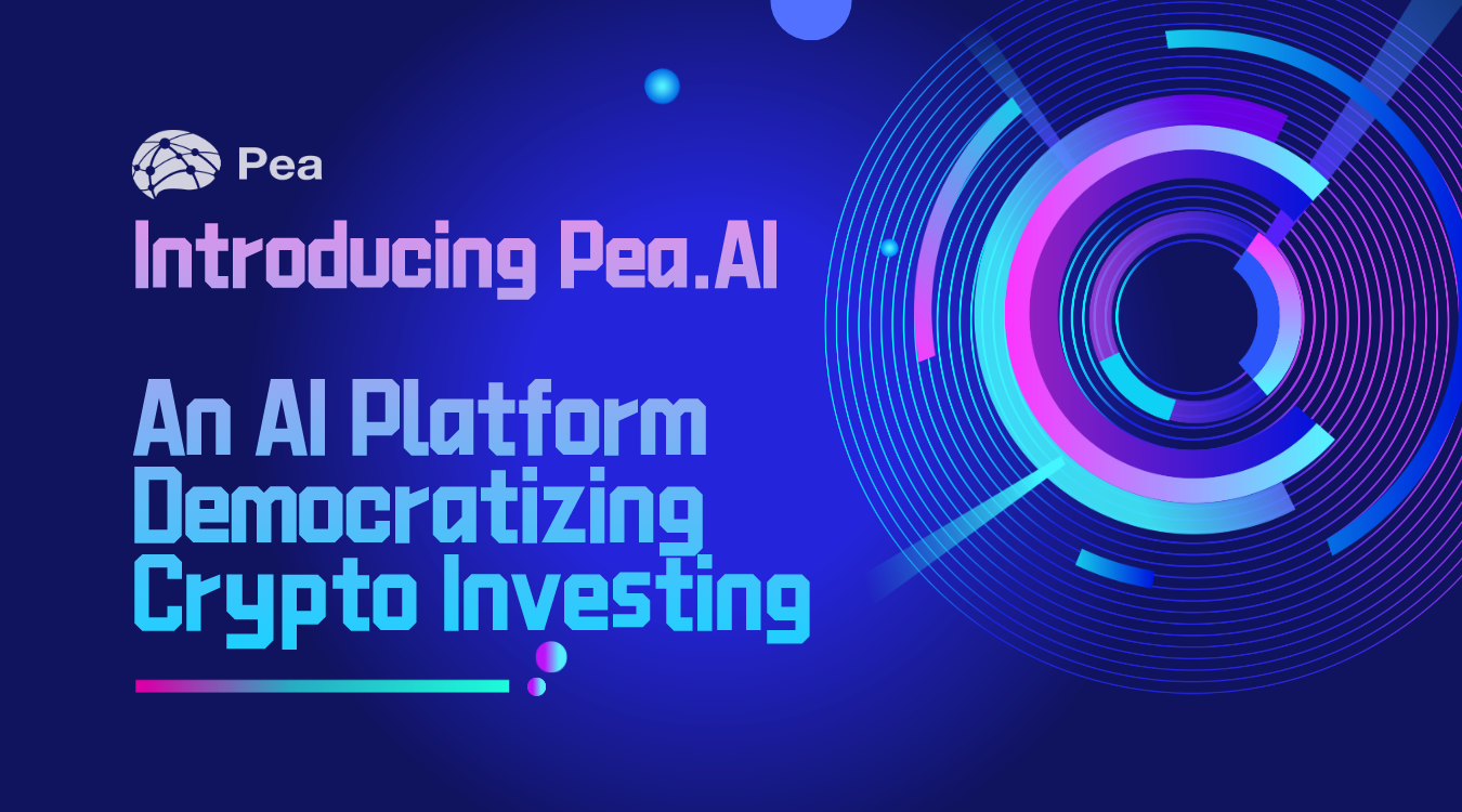 Introducing Pea.AI - An AI Platform Democratizing Crypto Investing ...