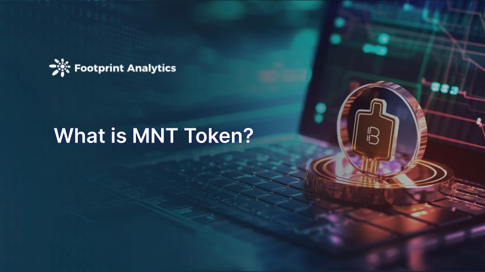 What is MNT Token? · Article Detail · Footprint Analytics | Web3 Data Solution Provider with AI ...
