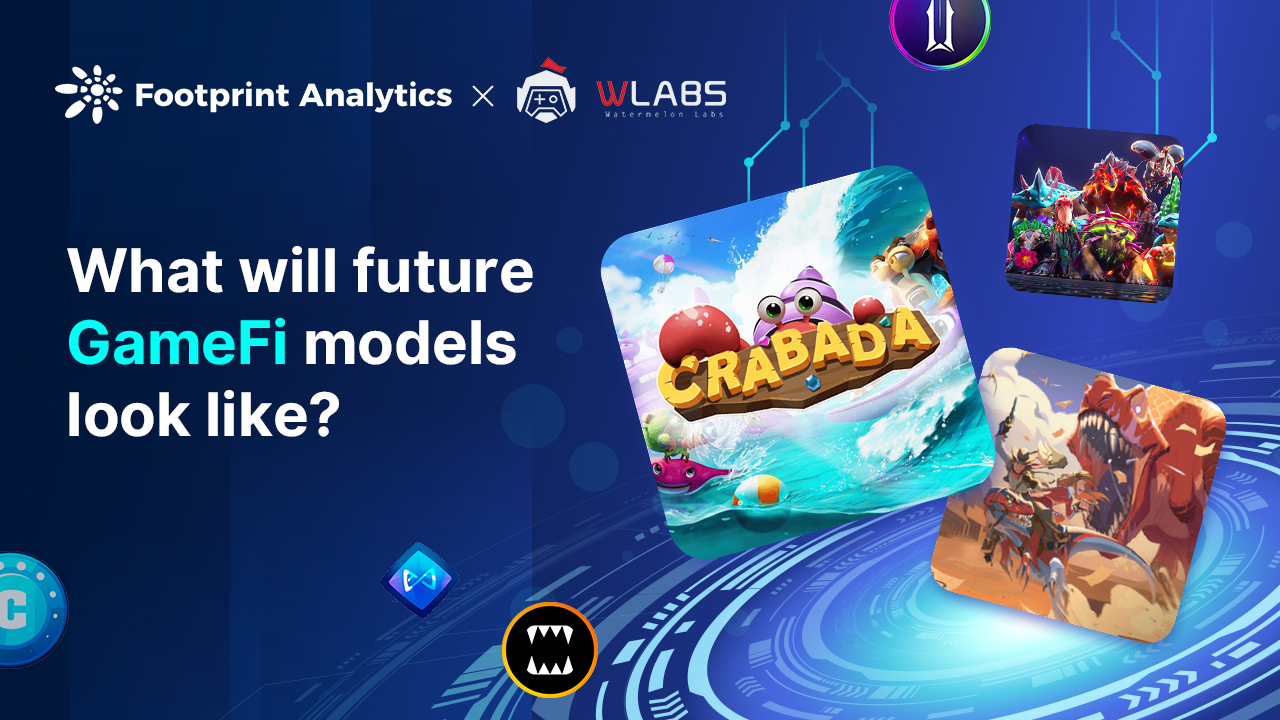What will future GameFi models look like? · Article Detail · Footprint Analytics | Web3 Data ...