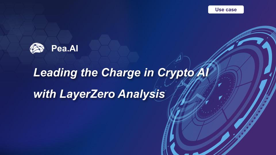 Pea.AI: Leading the Charge in Crypto AI with LayerZero Analysis · Article Detail · Footprint ...