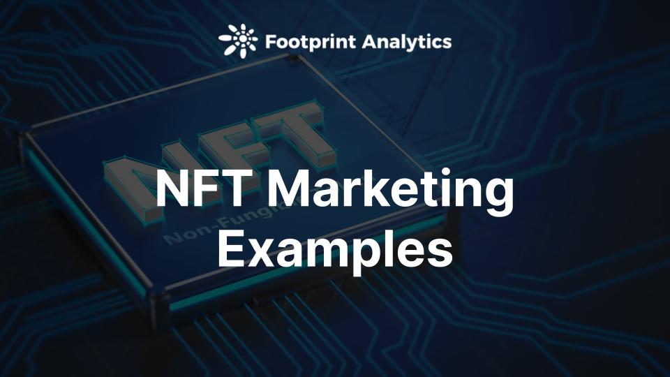 15 NFT marketing examples to study in 2023 · Article Detail · Footprint ...