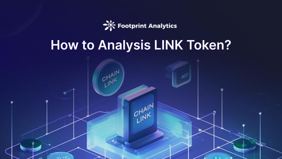 How to Analysis LINK Token? · Article Detail · Footprint Analytics ...